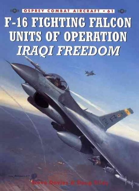 F-16 Fighting Falcon Units of Operation Iraqi Freedom | Davies, Steve ...