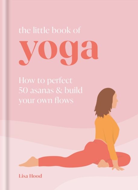 The Little Book of Yoga | Hood, Lisa - 교보문고