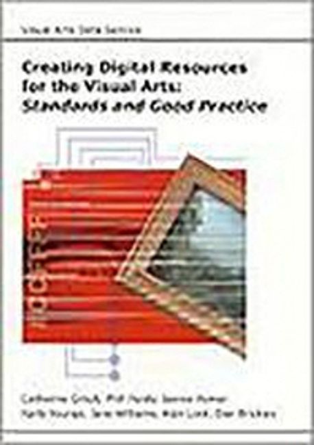 Creating Digital Resources for the Visual Arts (Visual Arts Data ...