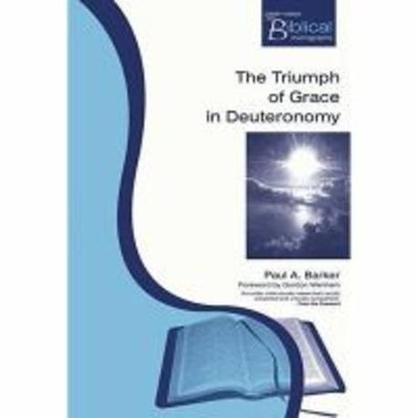 Triumph of Grace in Deuteronomy | Barker, Paul - 교보문고