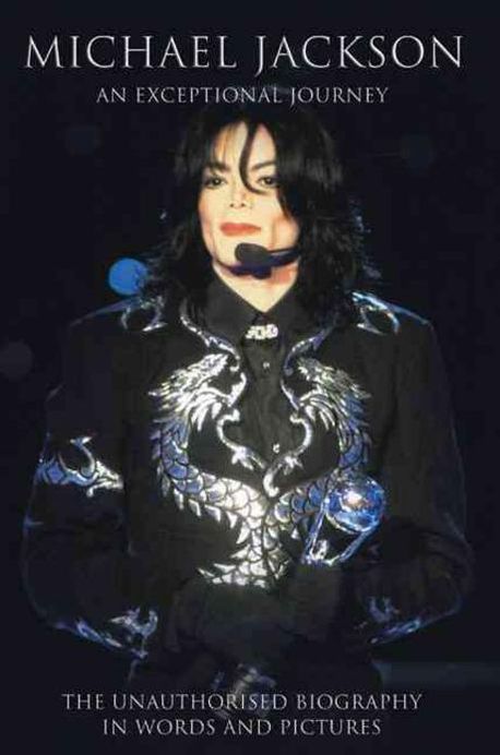 Michael Jackson, an Exceptional Journey : The Unathorised Biography in ...