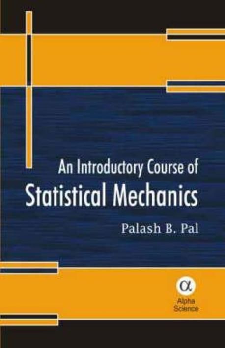 An Introductory Course of Statistical Mechanics | Pal, Palash B. - 교보문고