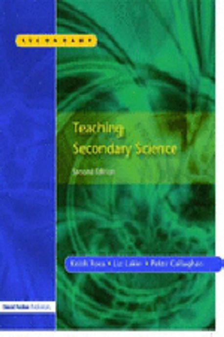 Teaching Secondary Science, 2/e | Ross, Keith/ Lakin, Liz/ Callaghan ...