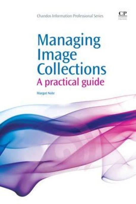 Managing Image Collections : A Practical Guide | Note, Margot - 교보문고