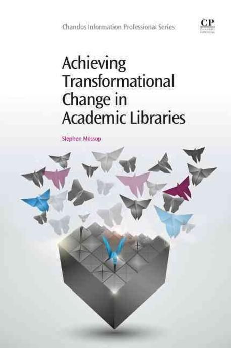 Achieving Transformational Change in Academic Libraries | Stephen ...