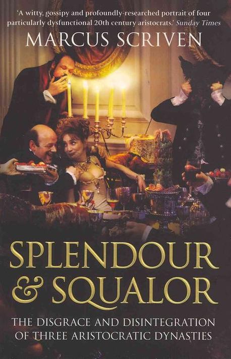 Splendour and Squalor :The Disgrace and Disintegration of Th | Marcus ...