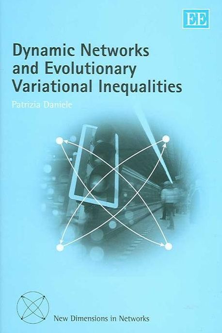 Dynamic Networks And Evolutionary Variational Inequalities | Daniele, Patri/ Daniele, Patrizia ...