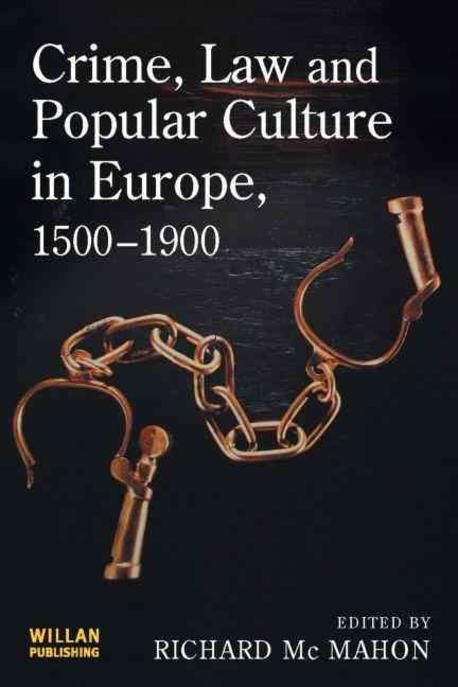 Crime, Law and Popular Culture in Europe Since 1500 | McMahon, Richard ...