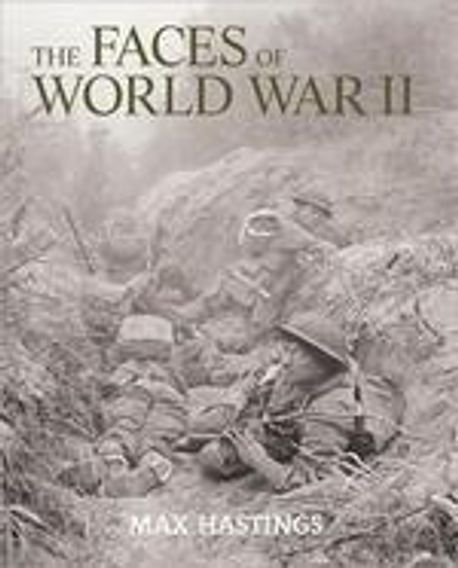 Faces of World War II | Hastings, Max - 교보문고