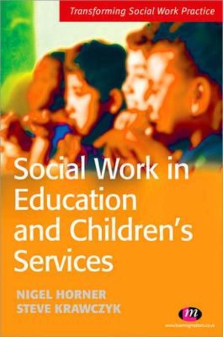Social Work in Education and Children's Services | Horner, Nigel - 교보문고