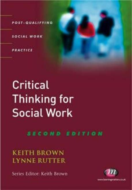 Critical Thinking for Social Work | Brown, Keith/ Rutter, Lynne - 교보문고