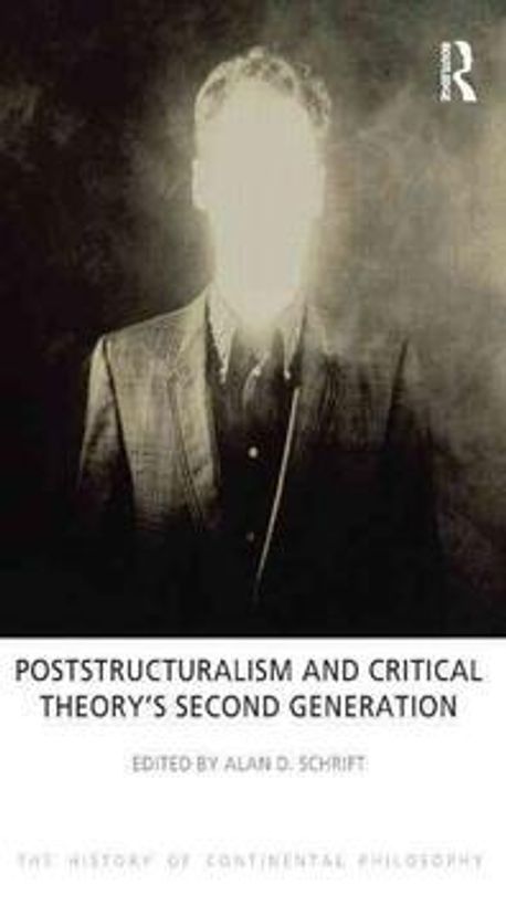 Poststructuralism and Critical Theory's Second Generation | Alan D ...