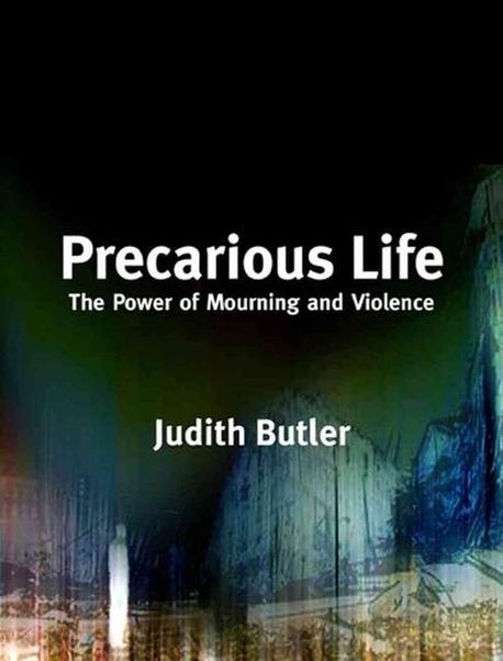 Precarious Life | Butler, Judith - 교보문고