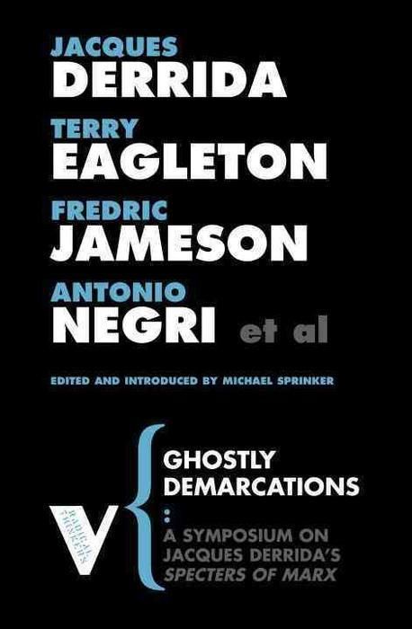 Ghostly Demarcations: A Symposium on Jacques Deridda's Specters of Marx ...