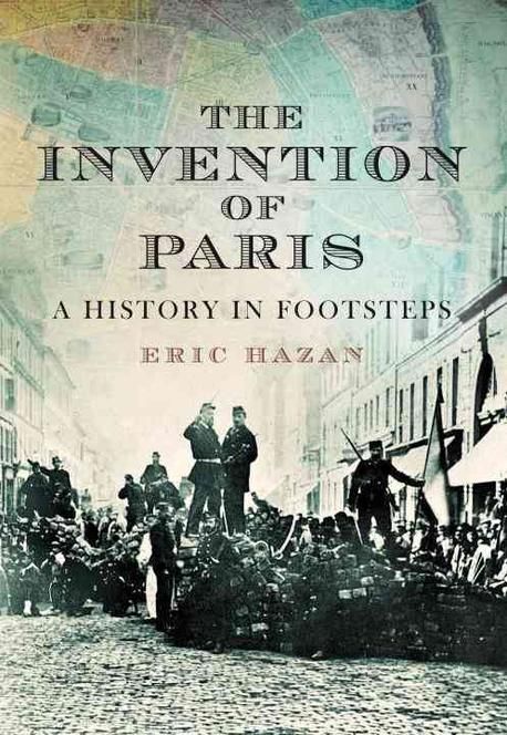 The Invention of Paris: A History Told in Footsteps | Eric Hazan - 교보문고