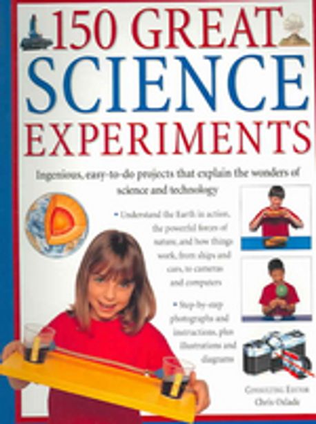 150 Great Science Experiments : Ingenious, Easy-to-do Projects Explore ...