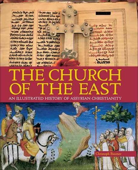 Church of the East : An Illustrated History of Assyrian Christianity ...