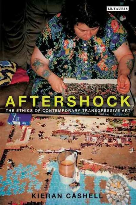 Aftershock : The Ethics of Contemporary Transgressive Art | Kieran ...
