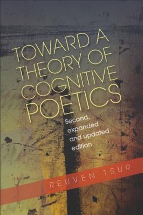 Toward a Theory of Cognitive Poetics | Tsur, Reuven - 교보문고