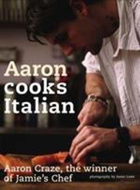 Aaron Cooks Italian | Jamie Oliver - 교보문고