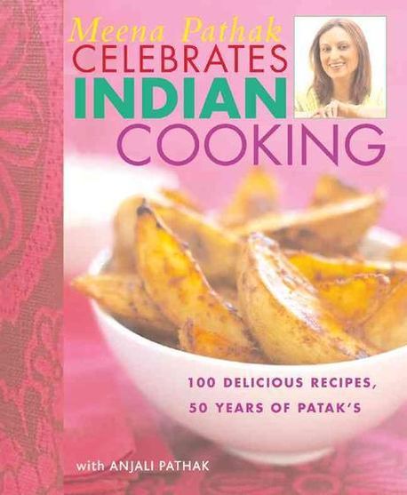 Meena Pathak Celebrates Indian Cooking | Pathak, Meena - 교보문고