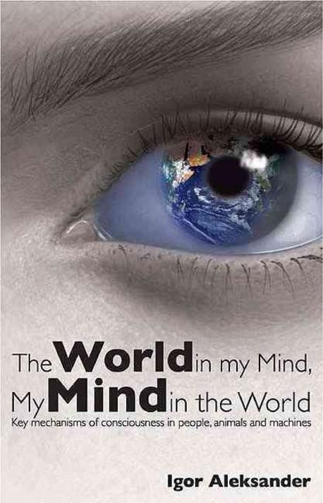 World in My Mind, My Mind in the World | Aleksander, Igor - 교보문고