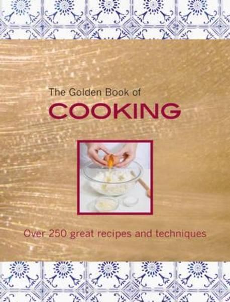 The Golden Book of Cooking : Over 250 Great Recipes and Techniques ...