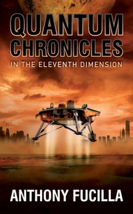Quantum Chronicles In The Eleventh Dimension | Fucilla, Anthony - 교보문고