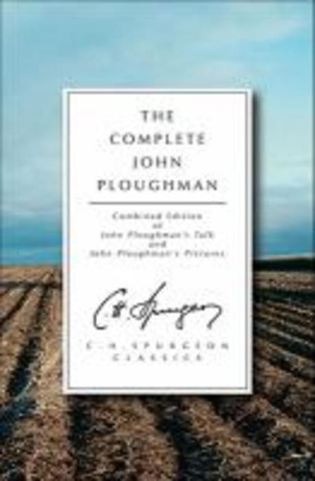 Complete John Ploughman : John Ploughman's Talk/John Ploughman's ...