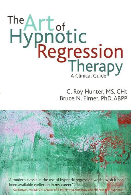 The art of hypnotic regression therapy | Hunter, C. Roy - 교보문고