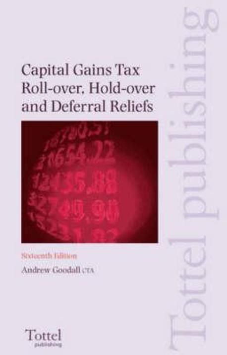 Tottel's Capital Gains Tax Roll-over, Hold-over and Deferral Reliefs ...