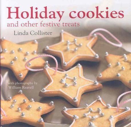 Holiday Cookies : And Other Festive Treats | Collister, Linda/ Reavell ...
