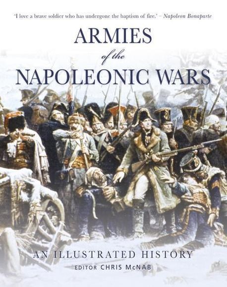 Armies of the Napoleonic Wars: An illustrated history | Chris McNab - 교보문고