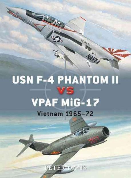 USN F-4 Phantom II Vs VPAF Mig-17/19 : Vietnam 1965-73 | Davies, Peter ...