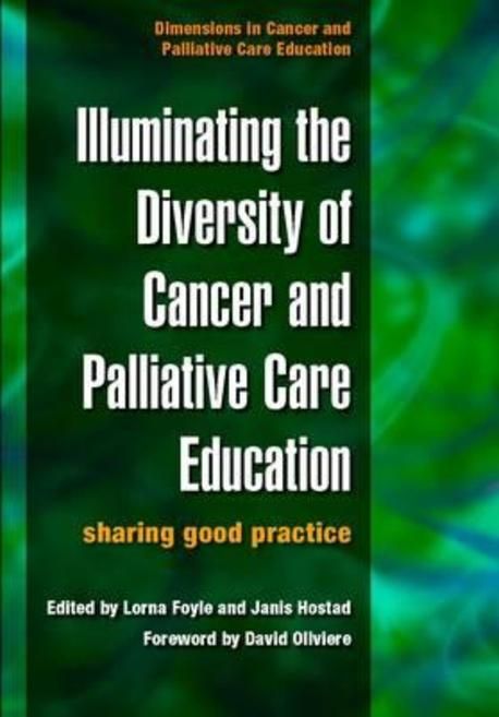 Illuminating the Diversity of Cancer and Palliative Care Education : Sharing Good Practice ...
