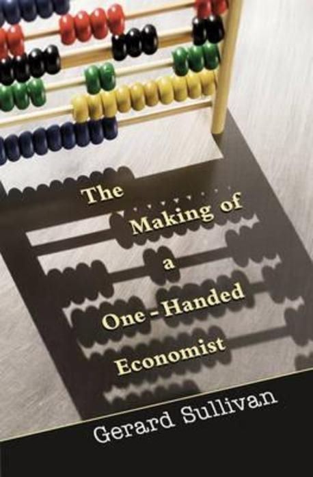 The Making of a One-Handed Economist | Gerard Sullivan - 교보문고