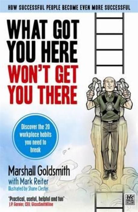 What Got You Here Won't Get You There. Marshall Goldsmith and Shane Clester | Goldsmith ...