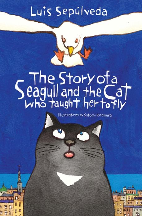 Story of a Seagull and the Cat Who Taught Her to Fly | Luis Sepulveda ...