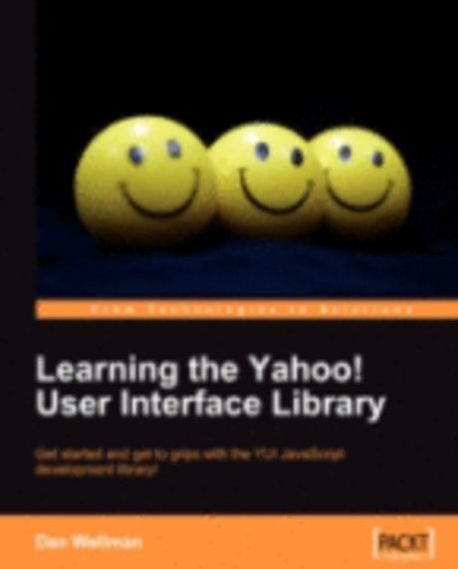 Learning the Yahoo! User Interface library | Wellman, Dan - 교보문고