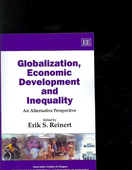 Globalization, Economic Development and Inequality : An Alternative Perspective | Reinert, Erik ...
