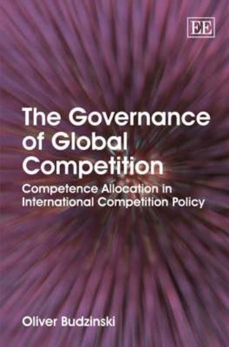 The Governance of Global Competition : Competence Allocation in ...