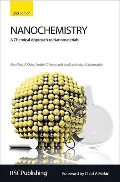 Nanochemistry, 2/e : A Chemical Approach to Nanomaterials, 2/E | Ozin, Geoffrey A./ Arsenault ...