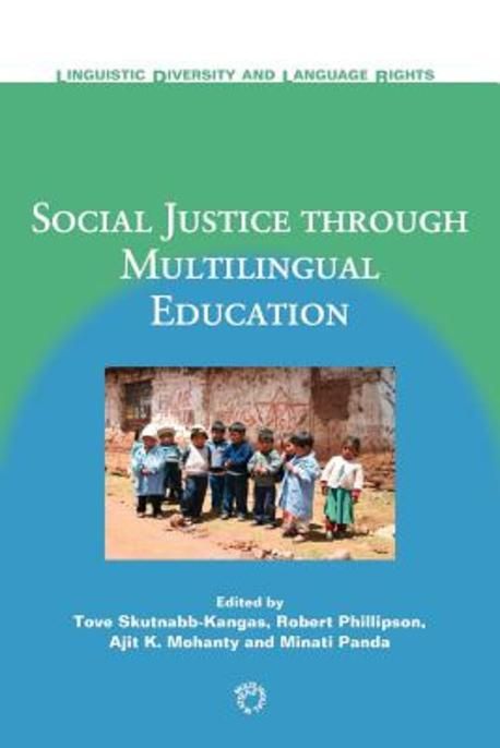 Social Justice Through Multilingual Education | Tove Skutnabb-Kangas, Robert Phillipson, A. K ...