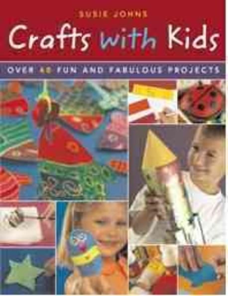Crafts with Kids | Johns, Susie - 교보문고