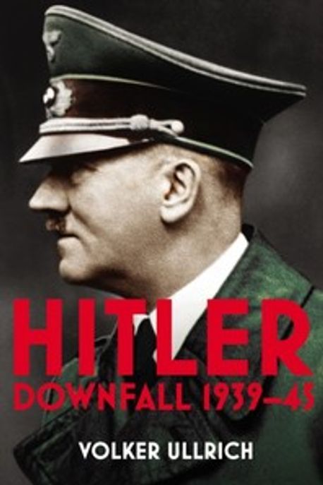 Hitler Volume II: Downfall 1939-45 | Volker Ullrich - 교보문고