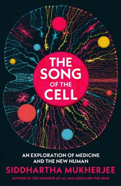 The Song of the Cell | Siddhartha Mukherjee - 교보문고