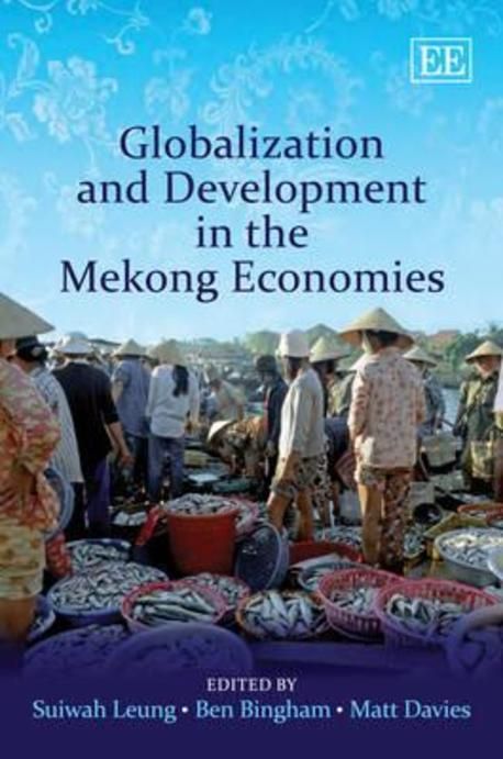 Globalization and Development in the Mekong Economies | Leung, Suiwah - 교보문고
