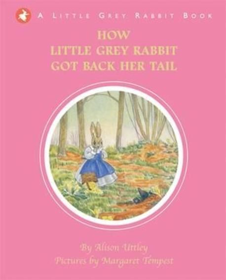 Little Grey Rabbit: How Little Grey Rabbit Got Back Her Tail | Alison ...
