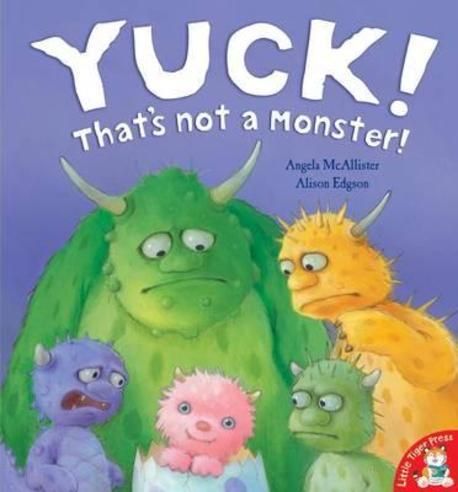 Yuck! That's Not a Monster! | McAllister, Angela - 교보문고