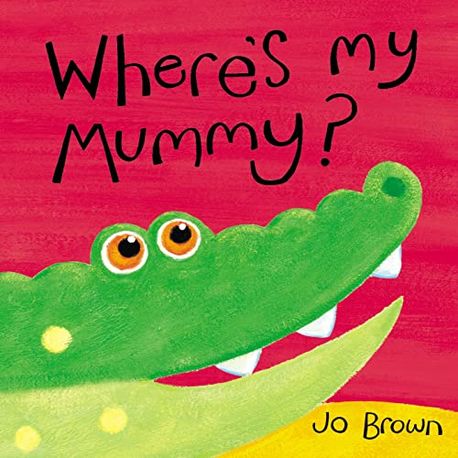Where'S My Mummy? | Jo Brown - 교보문고